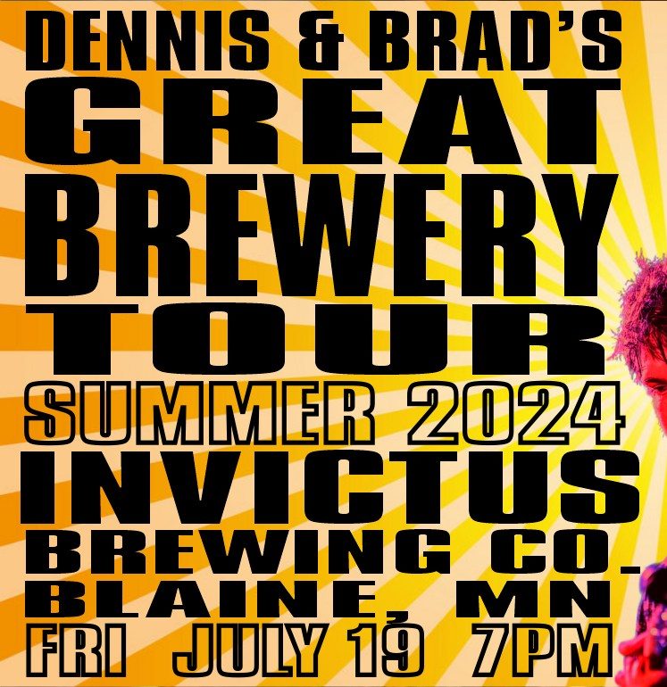Invictus Brewing Co Present: Dennis & Brad's Great Brewery Tour - Twin ...